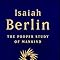 The Proper Study of Mankind: An Anthology of Essays: Berlin, Isaiah ...
