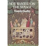 Not Wanted on the Voyage: Findley, Timothy, Quarrington, Paul ...