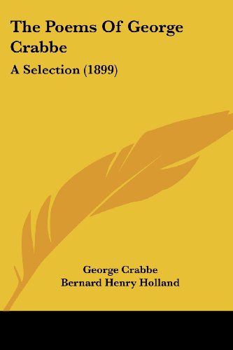 The Poems of George Crabbe: A Selection (1899): Crabbe, George, Holland ...