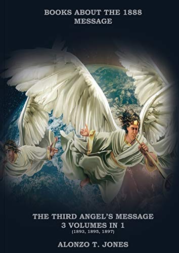 The Third Angels Message:3 Volumes in 1 (Justification by Faith ...