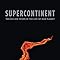 Supercontinent: Ten Billion Years in the Life of Our Planet: Nield, Ted ...