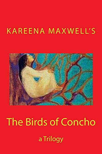 The Birds of Concho: a Trilogy: Maxwell, Kareena: 9781983718236: Amazon ...