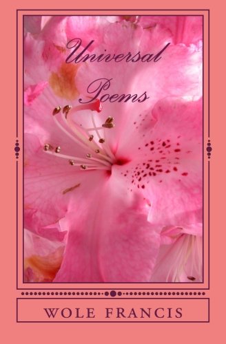 Universal Poems: A Collection of Free Verse Poems: francis, wole ...