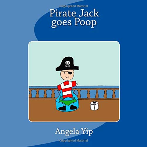 Pirate Jack goes Poop: A fun story for children who are potty training ...