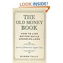 The Old Money Book: How To Live Better While Spending Less: Secrets of ...