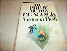 The Pride of the Peacock: Hibbert, Eleanor, Holt, Victoria, Carr ...