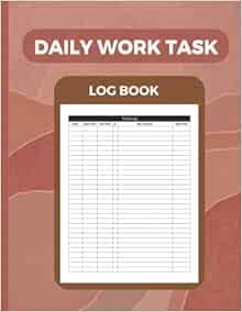 Daily Work Task Log Book: Daily Task Manager Organizer for Personal ...
