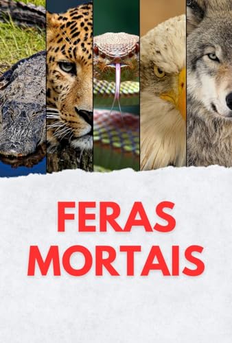 Feras Mortais: Os Animais Mais Perigosos do Planeta - eBook, Resumo ...