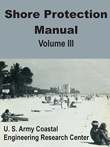 Shore Protection Manual, Vol. 3: U S. Army Coastal Engineering Research ...