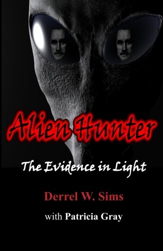 AlienHunter: Evidence in Light: Sims, Derrel W: 9781884298882: Amazon ...