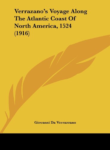 Verrazano's Voyage Along The Atlantic Coast Of North America, 1524 ...