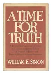 A Time for Truth: William E Simon: 0715957495266: Amazon.com: Books