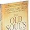 The Old Soul's Guidebook: Who You Are, Why You're Here, & How to ...