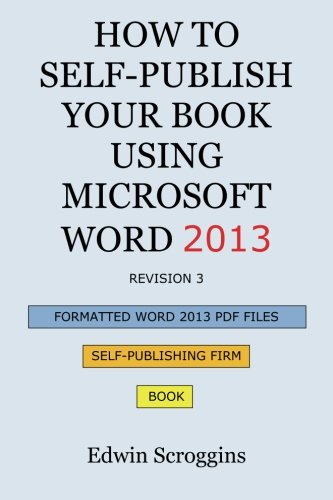 Buy How To Self Publish Your Book Using Microsoft Word 2013 A Step by Step Guide For Designing 