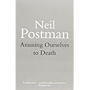 Amusing Ourselves to Death: Neil Postman: 8601300253237: Amazon.com: Books