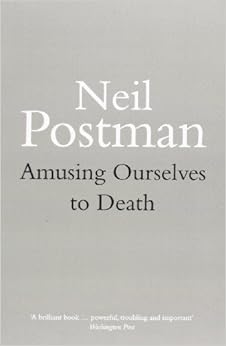 Amazon.com: Amusing Ourselves to Death (8601300253237): Neil Postman: Books