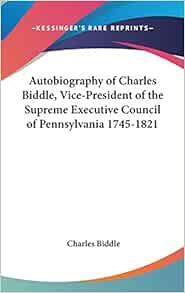 Autobiography of Charles Biddle, Vice-President of the Supreme ...