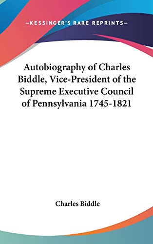 Autobiography of Charles Biddle, Vice-President of the Supreme ...