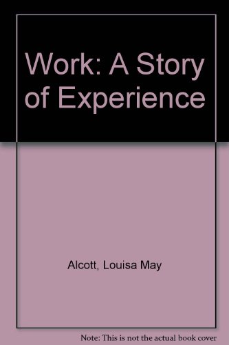 Work: A Story of Experience: Alcott, Louisa May: 9781582874203: Amazon ...