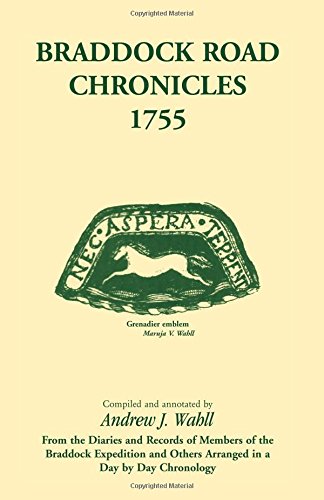 Braddock Road Chronicles, 1755 (From the Diaries and Records of Members ...