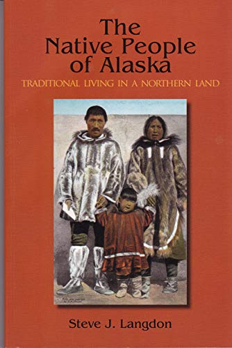 Native People of Alaska, 5th Ed Traditional Living in a Northern Land ...