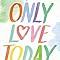 Only Love Today: Reminders to Breathe More, Stress Less, and Choose ...