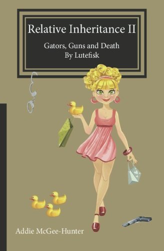 Relative Inheritance II - Gators, Guns and Death by Lutefisk (The ...
