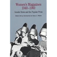 Women's Magazines, 1940-1960: Gender Roles and the Popular Press (The ...