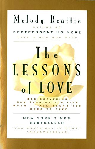 The Lessons of Love: Rediscovering Our Passion for Life When It All ...