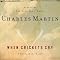 When Crickets Cry: Martin, Charles: 9781595545145: Amazon.com: Books