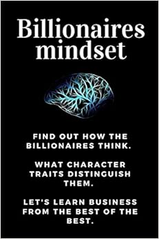 Billionaires mindset: Millionaire habits book - Get the entrepreneurial mindset from the best ...