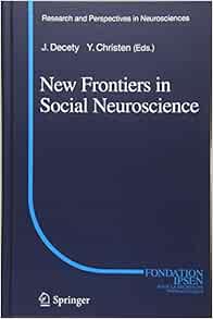 New Frontiers in Social Neuroscience (Research and Perspectives in ...