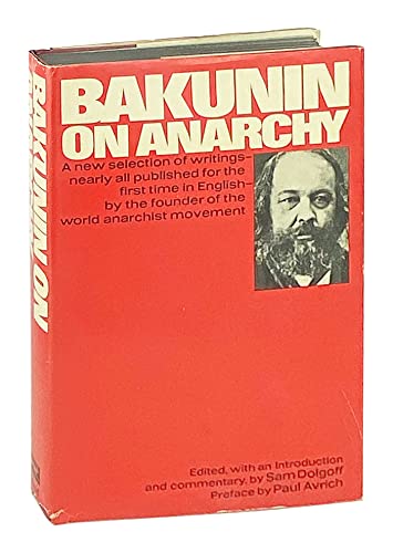 Bakunin on anarchy: A new selection of writings nearly all published ...