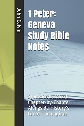 1 Peter: Geneva Study Bible Notes: Study Gods Word Chapter-by-Chapter ...