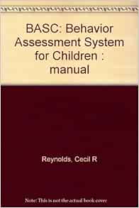 BASC: Behavior Assessment System for Children : manual: Reynolds, Cecil ...
