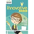 The Innovative Admin: Perrine, Julie: 9780982943014: Amazon.com: Books