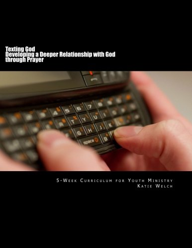 Texting God: Developing a Deeper Relationship with God through Prayer ...