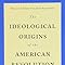 The Ideological Origins of the American Revolution: Fiftieth ...