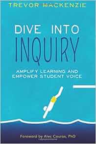 Dive into Inquiry: Amplify Learning and Empower Student Voice (Volume 1 ...
