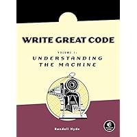 Write Great Code: Volume 1: Understanding the Machine: Hyde, Randall: 0689145700381: Amazon.com ...