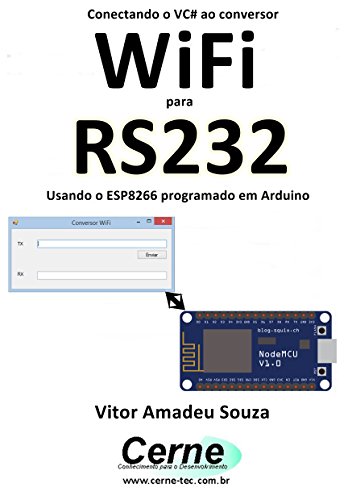Conectando O Vc Ao Conversor Wifi Para Rs232 Usando O Esp8266 Programado Em Arduino Ebook