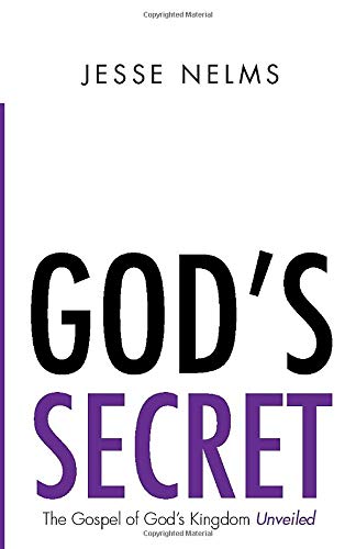 God's Secret: The Gospel of God's Kingdom Unveiled: Nelms, Jesse N ...