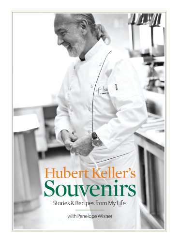 Hubert Keller's Souvenirs: Stories and Recipes from My Life: Keller ...