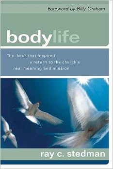 Body Life: The Book that Inspired a Return to the Church's Real Meaning ...