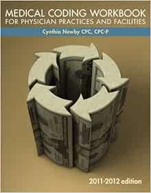 Medical Coding Workbook for Physician Practices & Facilities 2011-12 ...