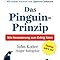 Das Pinguin-Prinzip: Wie Veränderung zum Erfolg führt : Kotter, John ...