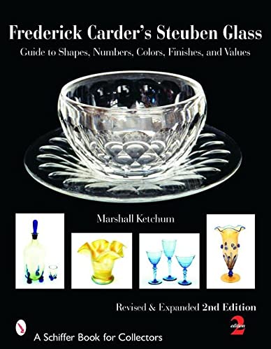 Frederick Carder's Steuben Glass: Guide to Shapes, Numbers, Colors ...