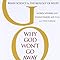 Why God Won't Go Away: Brain Science and the Biology of Belief: Andrew ...