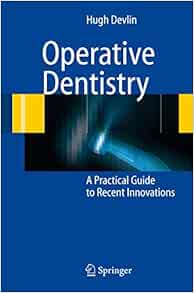 Operative Dentistry: A Practical Guide to Recent Innovations ...