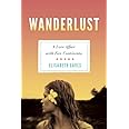 Wanderlust: A Love Affair with Five Continents: Eaves, Elisabeth: 9781580053112: Amazon.com: Books